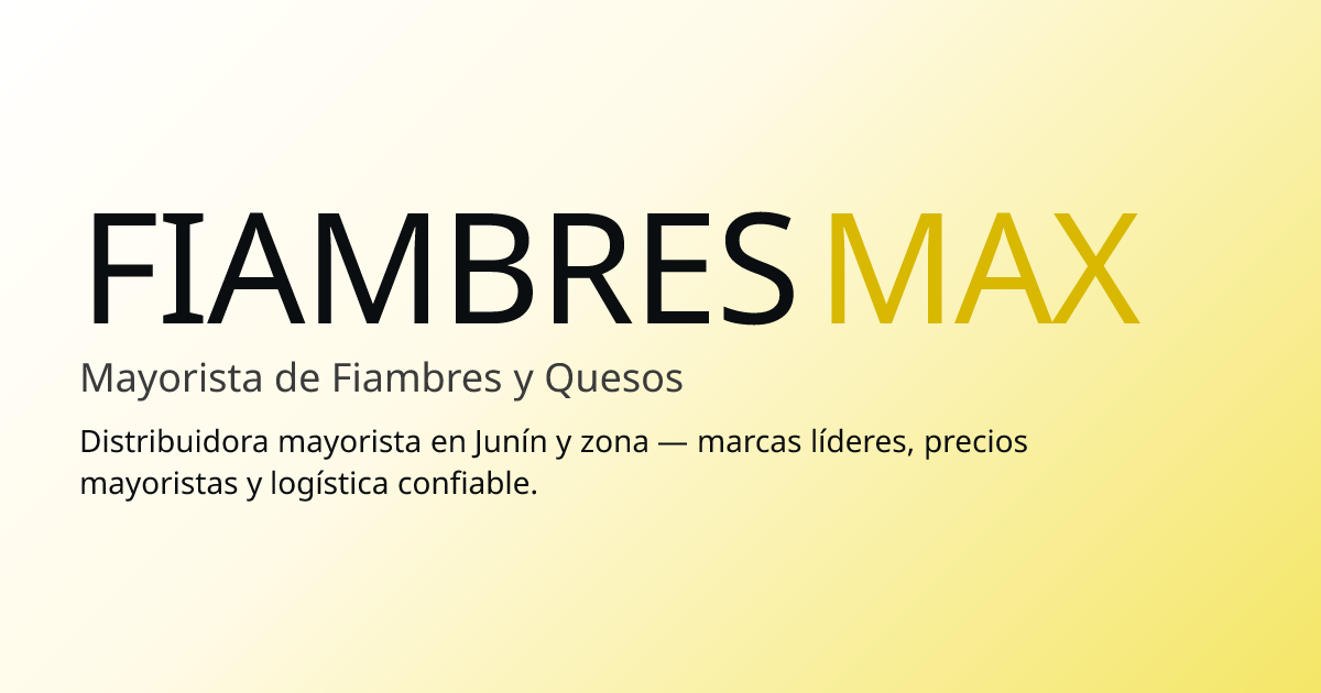 FIAMBRES MAX — Mayorista de Fiambres y Quesos en Junín